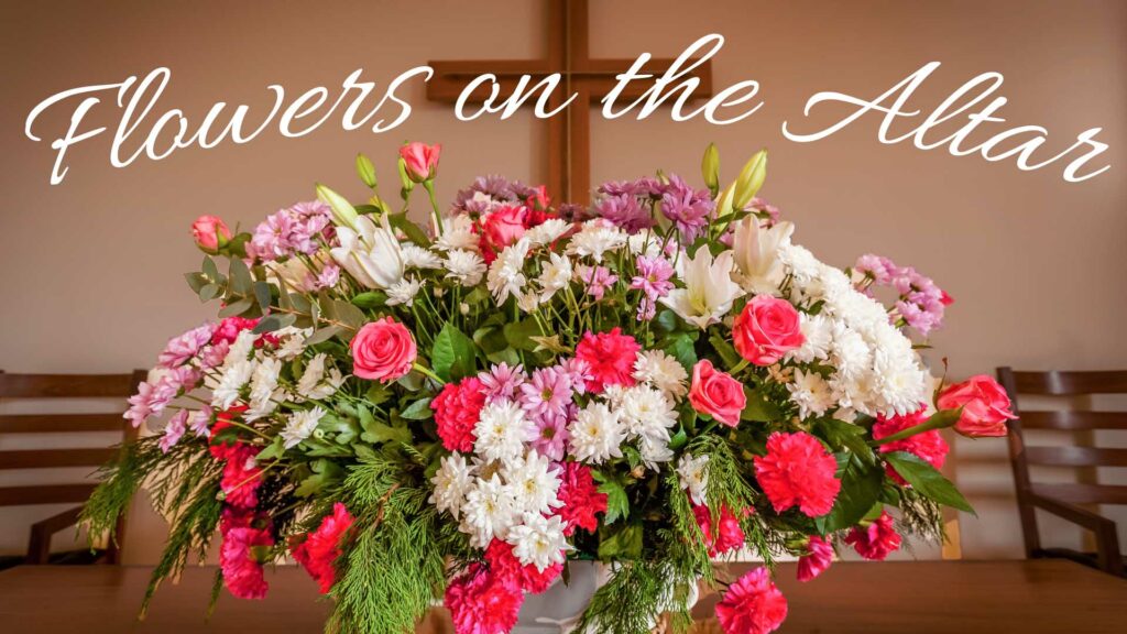 Flowers on the Altar – Epiphany Lutheran Church & School