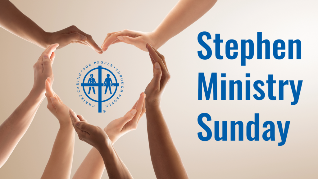 Stephen Ministry Sunday – Epiphany Lutheran Church & School